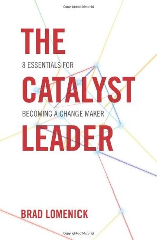 The Catalyst Leader: 8 Essentials for Becoming a Change Maker - Lead ...