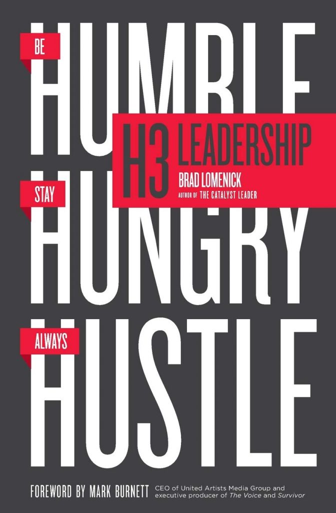 H3 Leadership: Be Humble. Stay Hungry. Always Hustle - Lead With Your Life