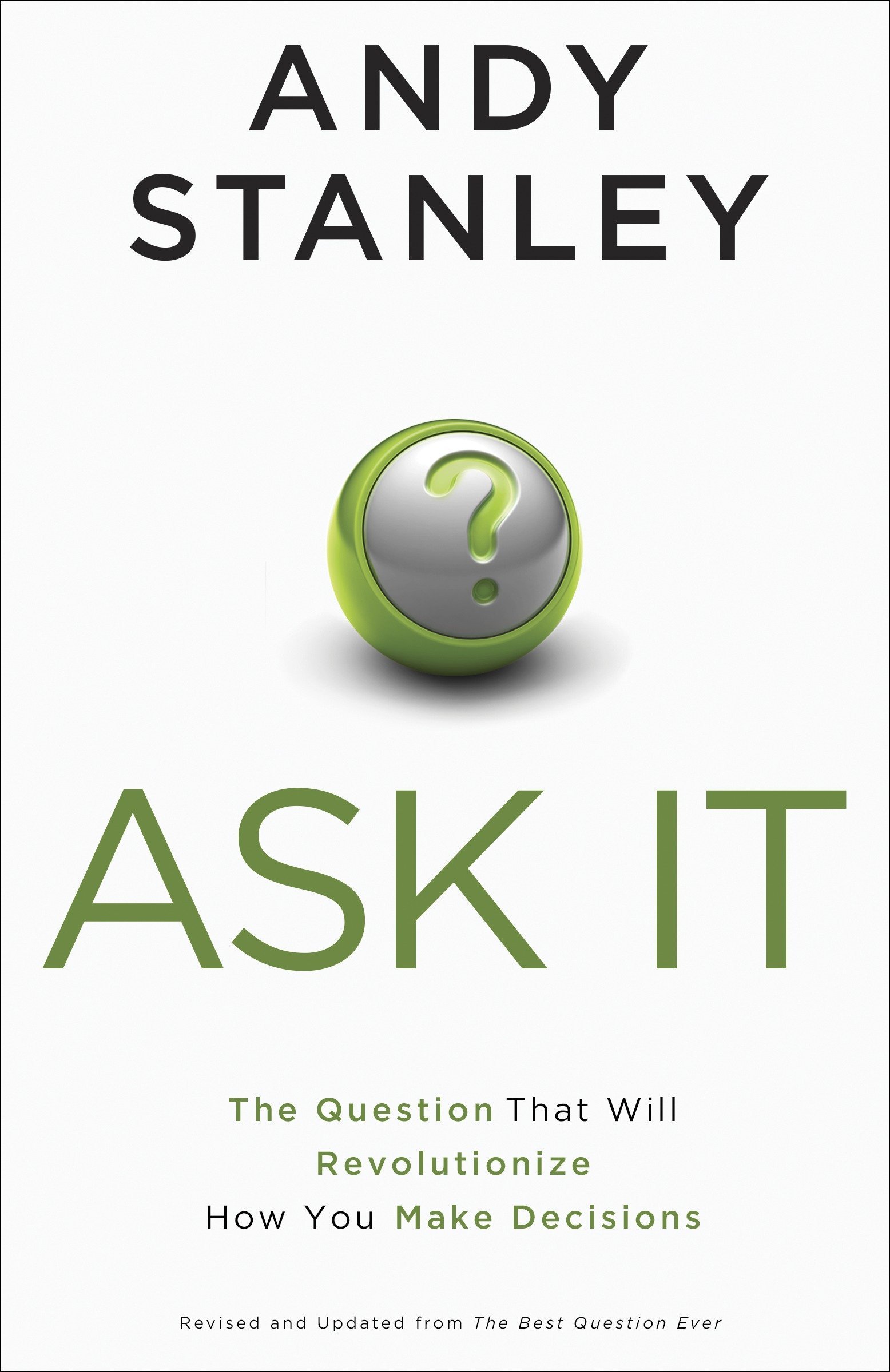 Ask It: The Question That Will Revolutionize How You Make Decisions ...